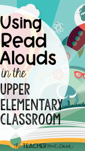Using Read Alouds in the Upper Elementary Classroom - The Teacher Next Door