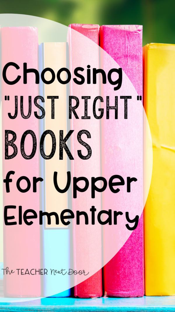 Choosing "Just Right" Books in Upper Elementary - The Teacher Next Door