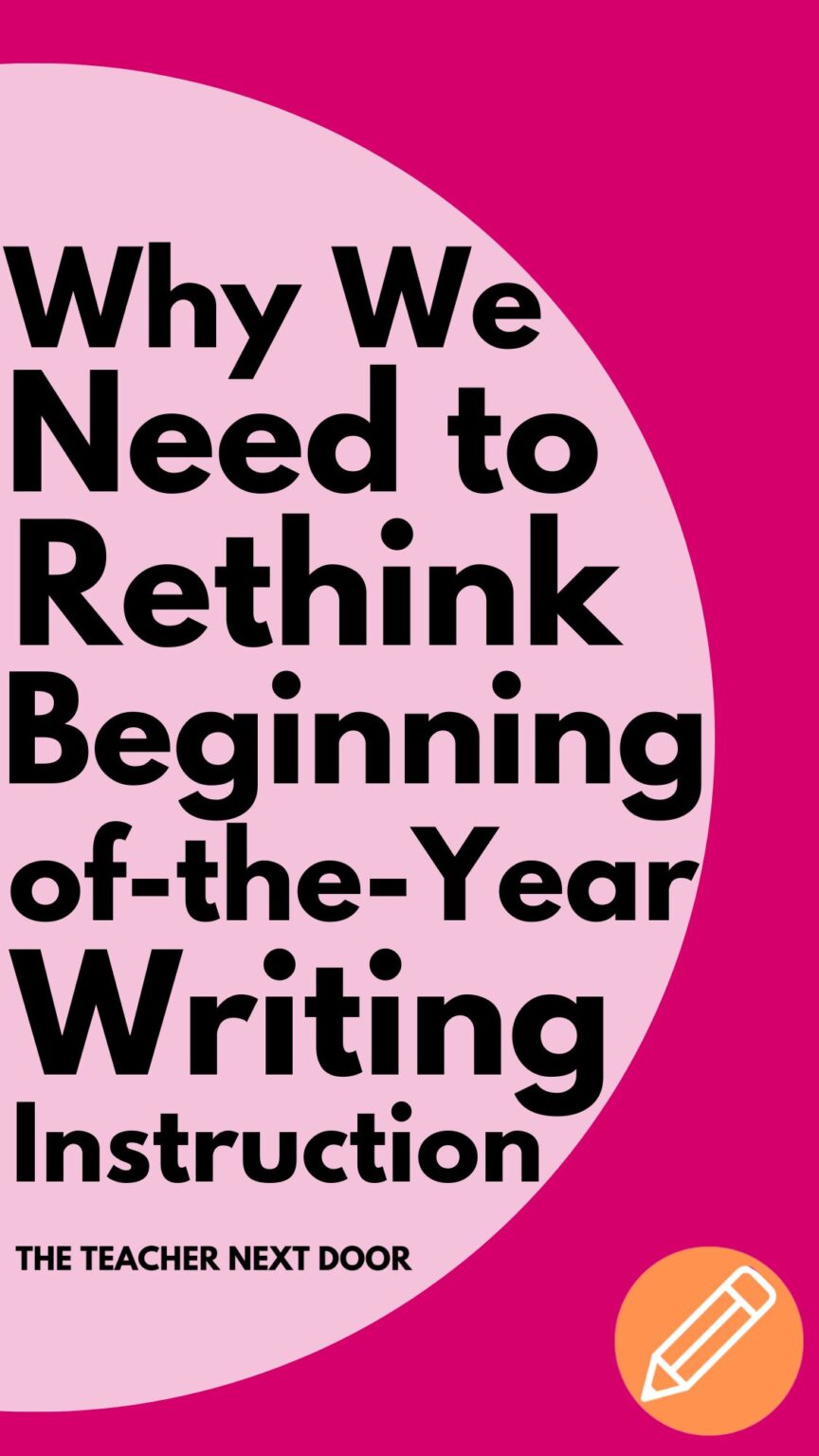 Why We Need to Rethink Beginning-of-the-Year Writing Instruction - The ...
